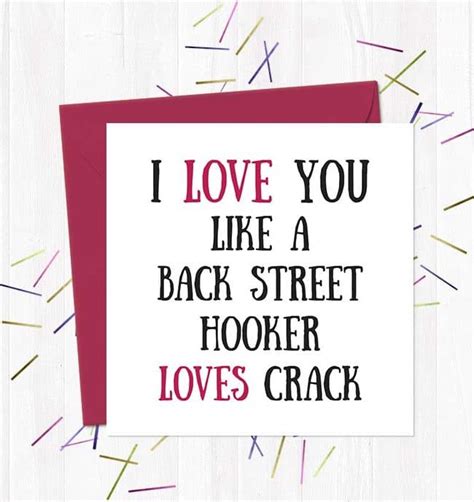 I Love You Like A Back Street Hooker Loves Crack You Said It Cards