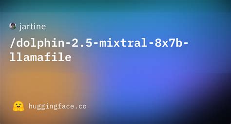 Jartine Dolphin 2 5 Mixtral 8x7b Llamafile Hugging Face