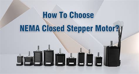 How To Choose Nema Closed Loop Stepper Motor Mxelectron