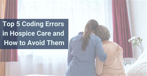 Top 5 Common Coding Errors In Hospice Care And How To Avoid Them