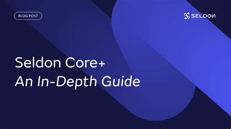 Seldon Core An In Depth Guide Take Control Of Ml And Ai Complexity