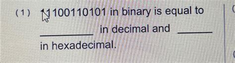 Solved 1 100110101 In Binary Is Equal To In Decimal And Chegg Com