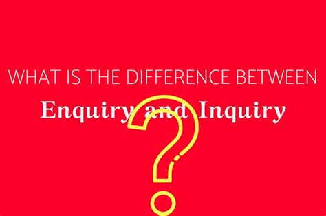 What Is The Difference Between Enquiry And Inquiry Wisestep
