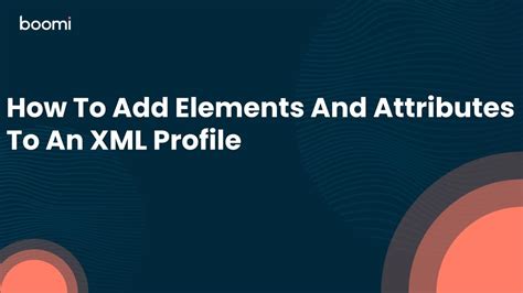 How To Add Elements And Attributes To An Xml Profile Youtube