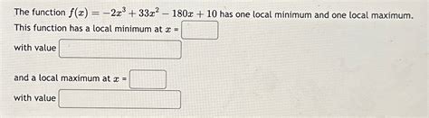 solved the function f x 2x3 33x2 180x 10 ﻿has one local