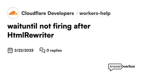 `waituntil` Not Firing After Htmlrewriter Cloudflare Developers