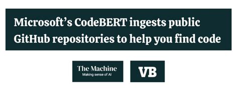 Microsofts Codebert Ingests Public Github Repositories To Support Search For Code