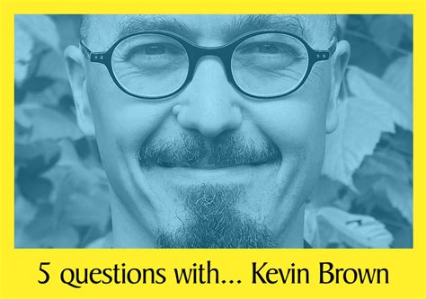 5 Questions With Kevin Brown