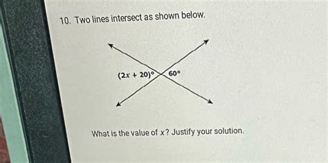 10 Two Lines Intersect As Shown Below What Is The Value Of X Justify
