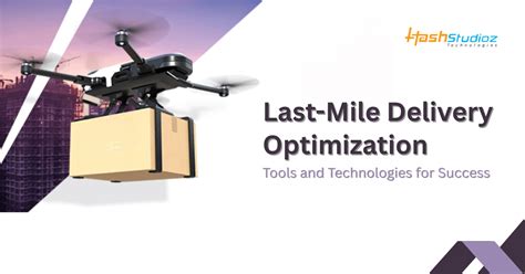 Last Mile Delivery Optimization Tools And Tech Guide