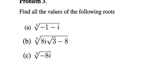 Solved Find All The Values Of The Following Roots A 5−1−i