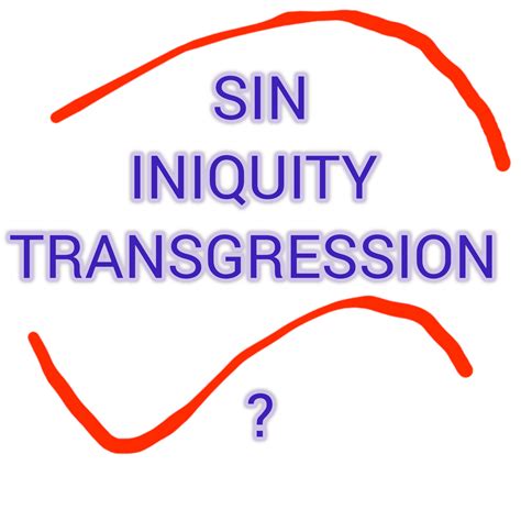 Whats The Difference Between Sin Iniquity Transgression Gospelcity Blog