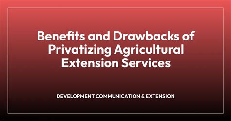 Benefits And Drawbacks Of Privatizing Agricultural Extension Services • Csr Education