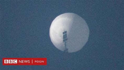 Chinese Spy Balloon Video Wetin Be Dis Alleged Spy Balloon Wey Fly