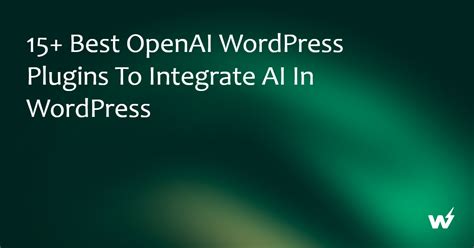 15 Best Openai Wordpress Plugins To Integrate Ai In Wordpress Instawp