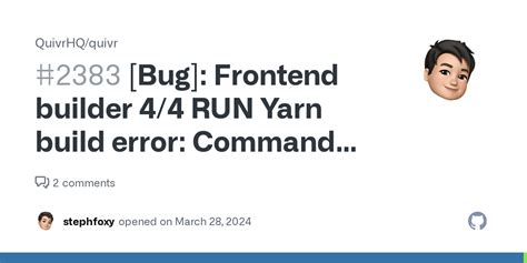 Bug Frontend Builder 44 Run Yarn Build Error Command Failed With Signal Sigkill · Issue
