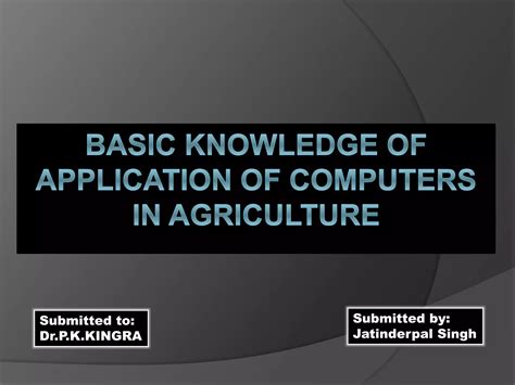 Basic Knowledge Of Application Of Computers In Agriculture Pptx