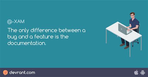 Bug Documentation The Only Difference Between A Bug And A Feature Is The Documentation