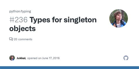 Types For Singleton Objects · Issue 236 · Pythontyping · Github