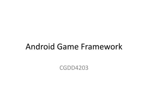 Ppt Android Game Framework Powerpoint Presentation Free Download Id 2974383