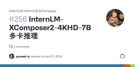 Internlm Xcomposer2 4khd 7b 多卡推理 · Issue 256 · Internlminternlm