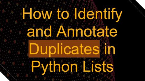 How To Identify And Annotate Duplicates In Python Lists Youtube