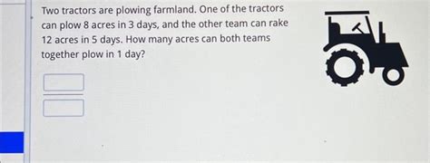 Solved Solve For X 349x 47Two Tractors Are Plowing Chegg