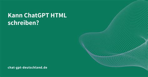 Kann Chatgpt Html Schreiben Chatgpt Deutschland