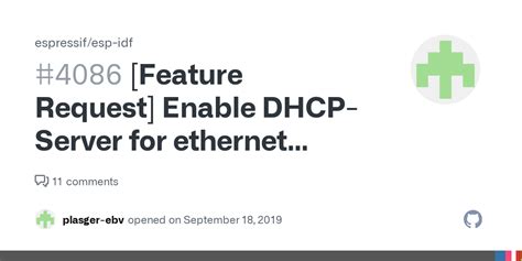 Feature Request Enable Dhcp Server For Ethernet Idfgh 1883 · Issue 4086 · Espressifesp Idf