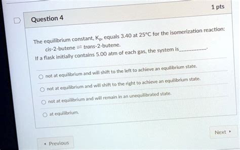 Solved 1 Pts Question 4 258c For The Isomerization Reaction Constant Kpr Equals 3 40 At The