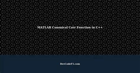 Implementing MATLAB S Canonical Correlation Function In C