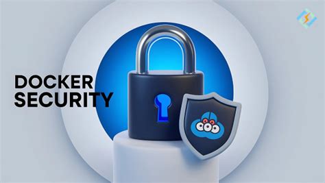 Docker Security Best Practices And Concerns Explained