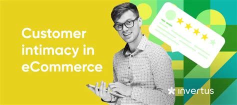 Customer Intimacy In Ecommerce Invertus