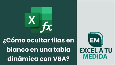 ¿cómo Ocultar Filas En Blanco En Una Tabla Dinámica Con Vba Excel A Tu Medida