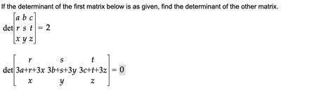 solved if the determinant of the first matrix below is as