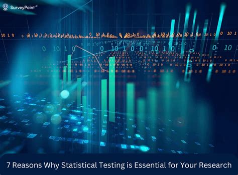 7 Reasons Why Statistical Testing Is Essential For Your Research