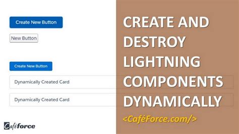 Create And Destroy Lightning Components Dynamically CafeForce
