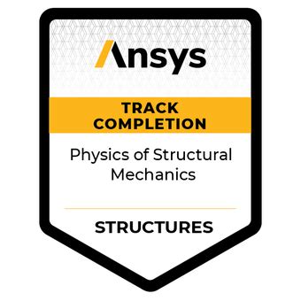 Ansys Track Completion Physics Of Structural Mechanics Credly
