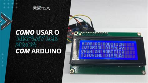 como utilizar o display lcd 20×04 com módulo i2c no arduino blog da