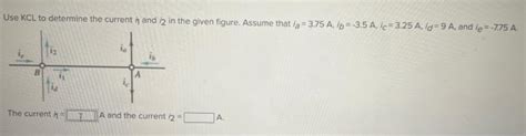 Solved Use KCL To Determine The Current In And I In The Chegg