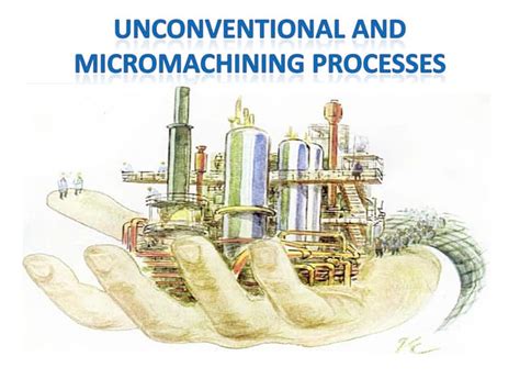 Conventional Machining Vs Non Conventional Machining