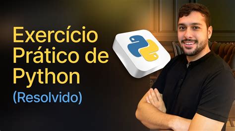 Exercício Prático De Python Resolvido Youtube