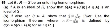 solved 19 let θ r→s be an onto ring homomorphism a if a