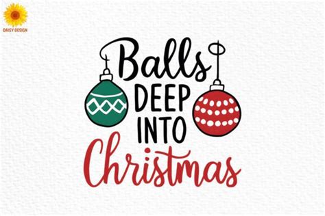 Balls Deep Into Christmas Png Graphic By Daisydesign · Creative Fabrica
