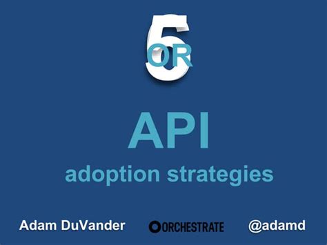 5 Or 6 Api Adoption Strategies Ppt