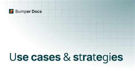 Use Cases And Strategies Bumper Docs