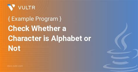 Java Program To Check Whether A Character Is Alphabet Or Not Vultr Docs