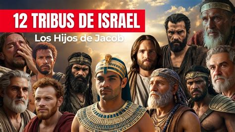 🔴la Historia De Jacob Y Las 12 Tribus De Israel Los Ancestros De