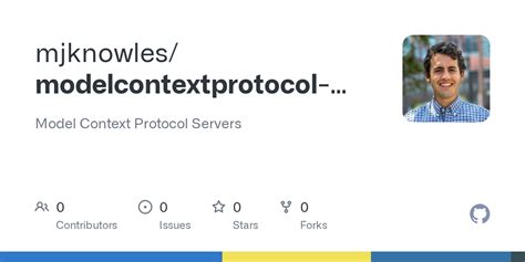 Github Mjknowlesmodelcontextprotocol Servers Model Context Protocol