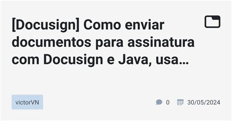 Docusign Como Enviar Documentos Para Assinatura Com Docusign E Java Usando Esignature Api Sdk
